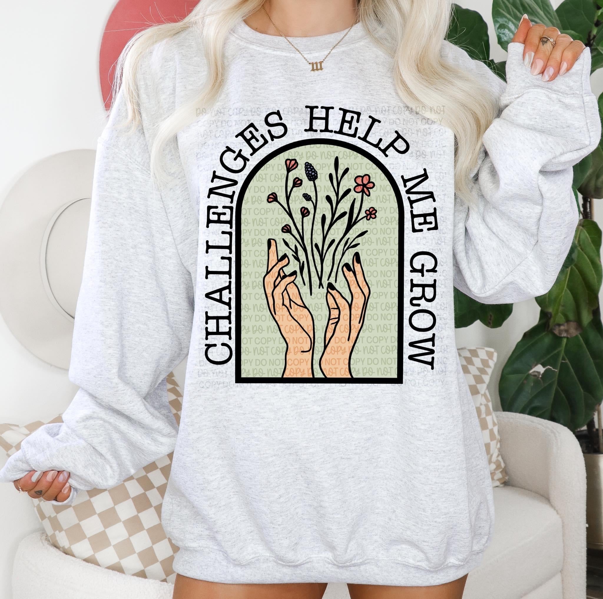 Challenges help me grow - DTF – Eh Okay Transfers