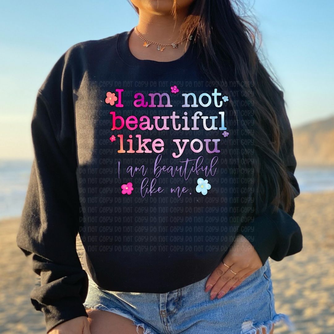 I am not beautiful like you - DTF – Eh Okay Transfers